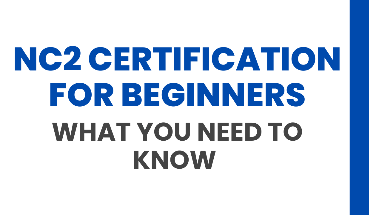 NC2 CERTIFICATION FOR BEGINNERS: WHAT YOU NEED TO KNOW